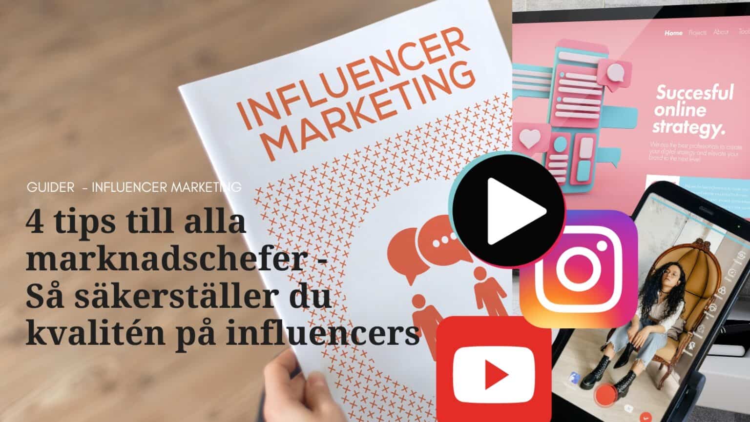 4 viktiga tips till marknadschefer - Så säkerställer du kvalitén på influencers - Influencereffect